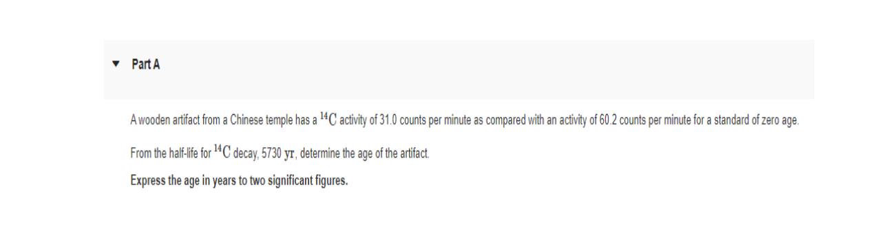 Solved A wooden artifact from a Chinese temple has a 14C | Chegg.com