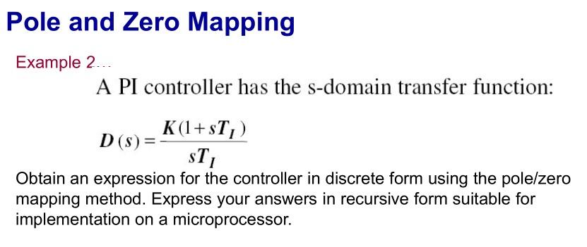 Solved Pole and Zero Mapping Example 2... A PI controller | Chegg.com