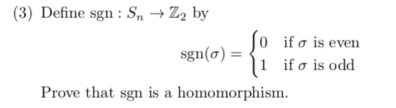 Solved (3) Define sgn : Sn → Z2 by sgn(o) if σ is even if σ | Chegg.com