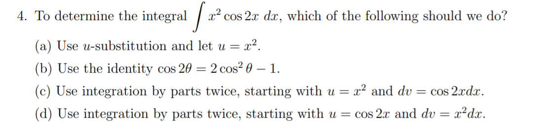 Solved 4. To determine the integral x2 cos 2x dx, which of | Chegg.com