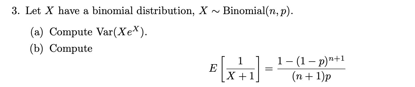 Solved 3. Let X have a binomial distribution, | Chegg.com