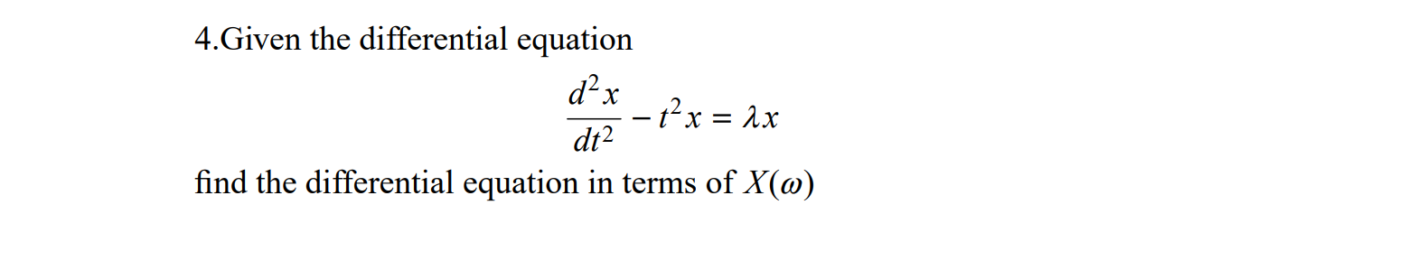 Solved 4.Given the differential equation dx - t?x = ax dt2 | Chegg.com