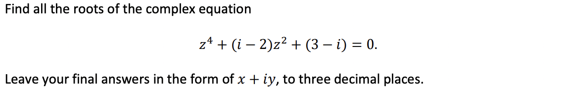 Solved Find all the roots of the complex equation 24 + (i – | Chegg.com