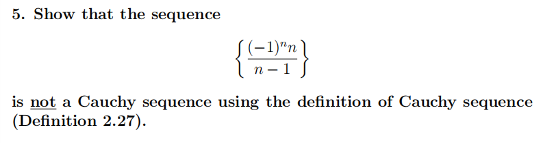 Solved 5. Show that the sequence { } (-1)"n n-1 is not a | Chegg.com