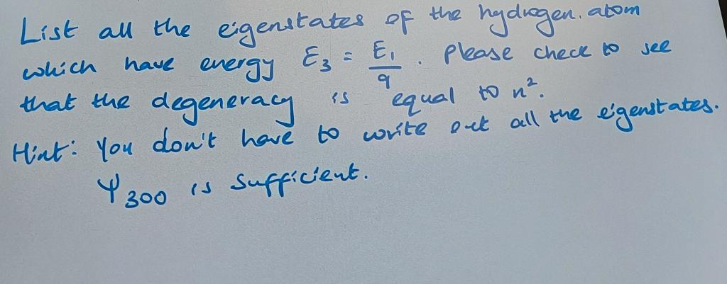 Solved List all the eigenstates of the hydrogen, atom which | Chegg.com