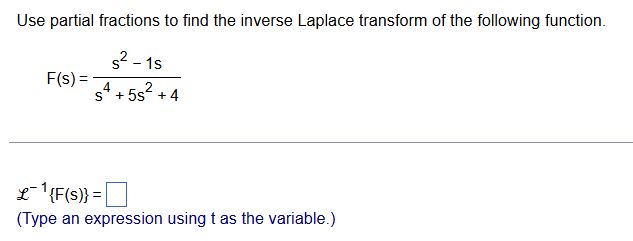 Solved Use partial fractions to ﻿find the inverse Laplace | Chegg.com