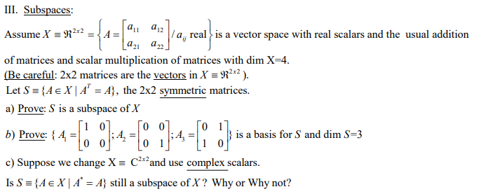 Solved III. Subspaces: Assume X≡R2×2={A=[a11a21a12a22]/aij | Chegg.com