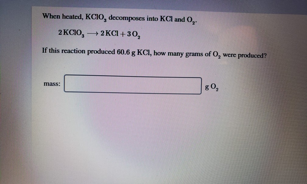 Solved When heated, KCIO, decomposes into KCl and 0,. 2 | Chegg.com