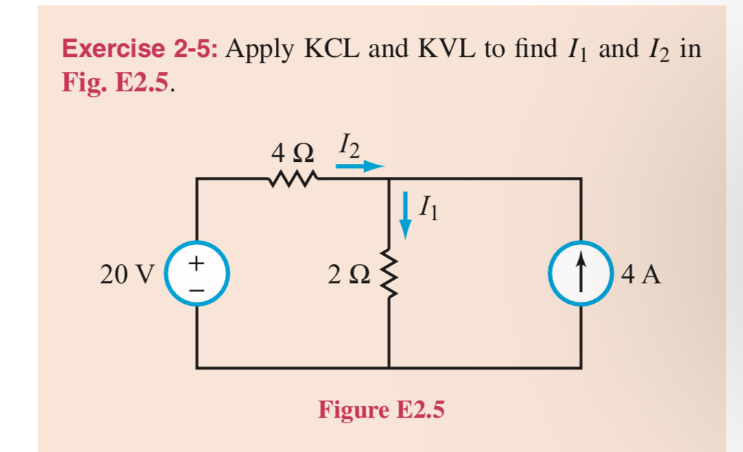 Solved Exercise 2-5: Apply KCL and KVL to find I1 and I2 in | Chegg.com Solved Exercise 2-5: Apply KCL and KVL to find I1 and I2 in | Chegg.com