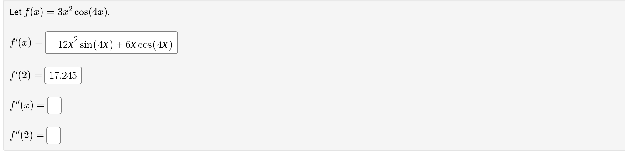 Solved Let f(x)=3x2cos(4x). f′(x)= f′(2)= f′′(x)= f′′(2)=Use | Chegg.com