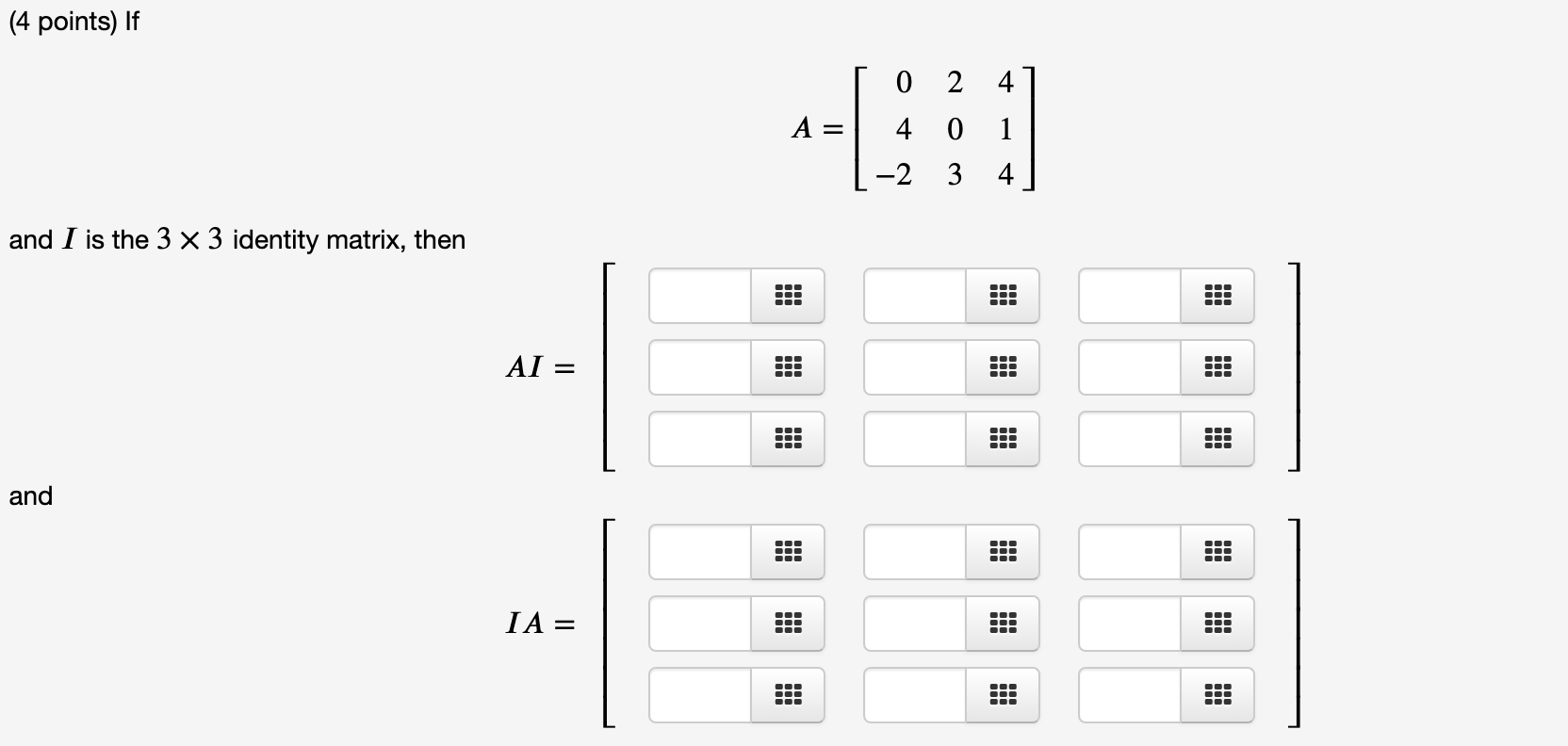 Solved (4 points) If T0 2 47 A = 4 0 1 L-2 3 4] and I is the | Chegg.com