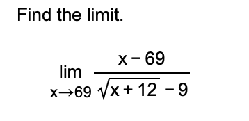 Solved Find the limit.limx→69x-69x+122-9 | Chegg.com