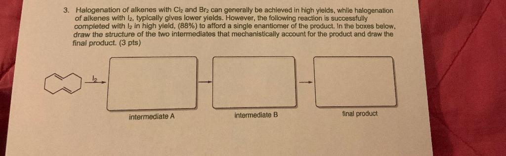 Solved 3. Halogenation of alkenes with Cl2 and Br2 can | Chegg.com