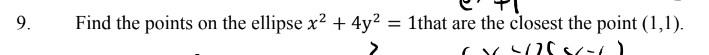 Solved 9. Find the points on the ellipse x2+4y2=1 that are | Chegg.com