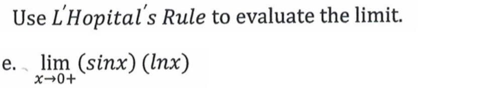 Solved Use L'Hopital s Rule to evaluate the limit. e. lim | Chegg.com
