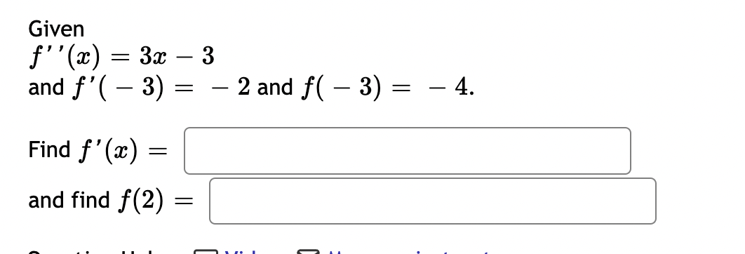 Solved Given f′′(x)=3x−3 and f′(−3)=−2 and f(−3)=−4. Find | Chegg.com