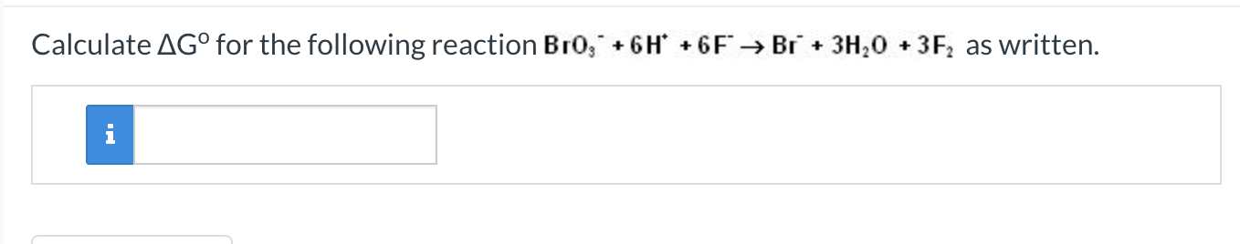 Solved Calculate ΔG0 for the following reaction BrO3−+6H++6 | Chegg.com