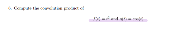 Solved 6. Compute the convolution product of f(t)=t2 and | Chegg.com