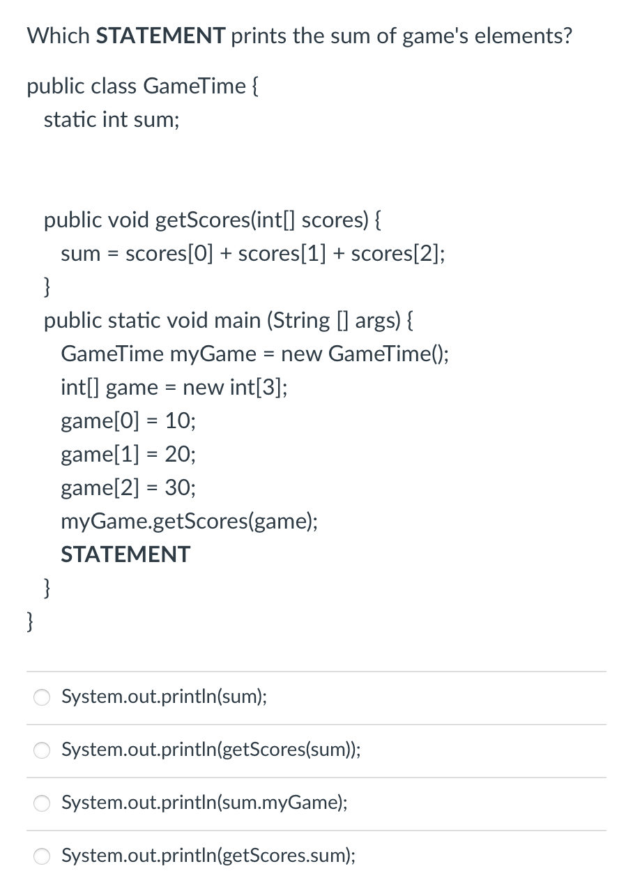 Solved Which STATEMENT prints the sum of game's elements? | Chegg.com