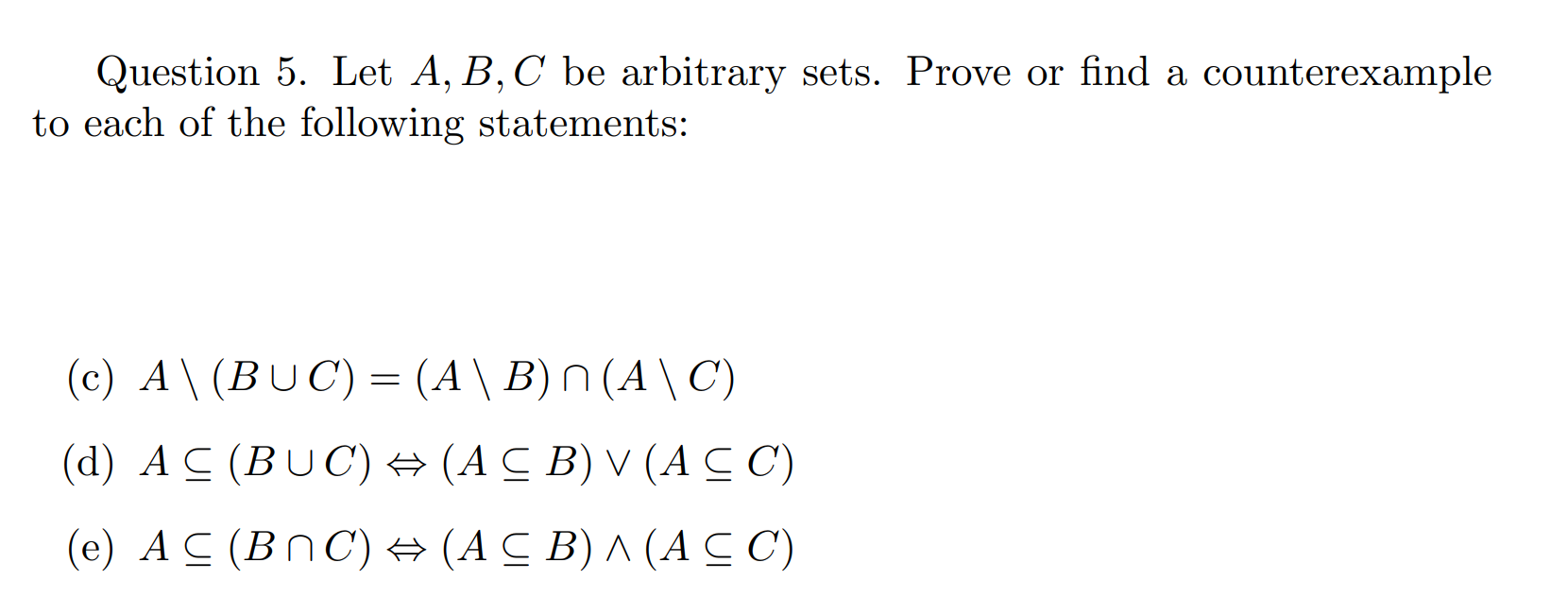 Solved Question 5. Let A, B, C be arbitrary sets. Prove or | Chegg.com