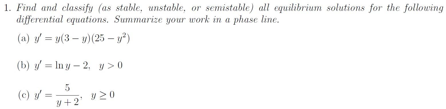 Solved 1. Find and classify (as stable, unstable, or | Chegg.com