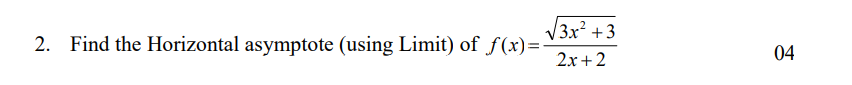 Solved 3x2 +3 2. Find the Horizontal asymptote (using Limit) | Chegg.com