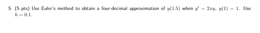 Solved (5 ﻿pts) ﻿Use Euler's method to obtain a four-decimal | Chegg.com