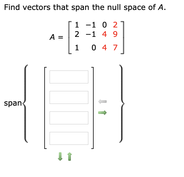 Solved Find vectors that span the null space of A. [ 1 -1 0 | Chegg.com