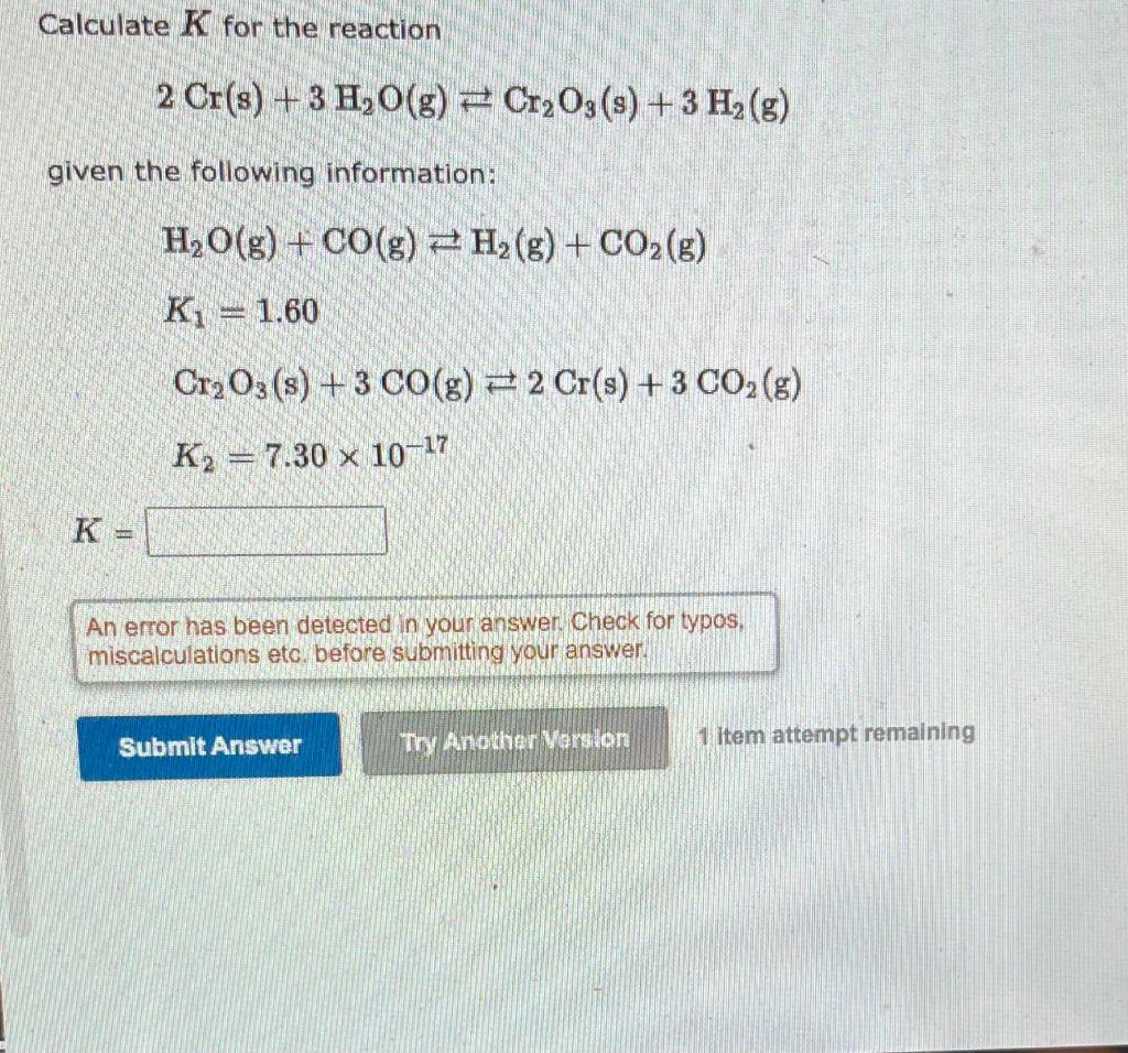 Solved Calculate K for the reaction 2Cr(s)+3H2O(g)⇄Cr2O3( | Chegg.com