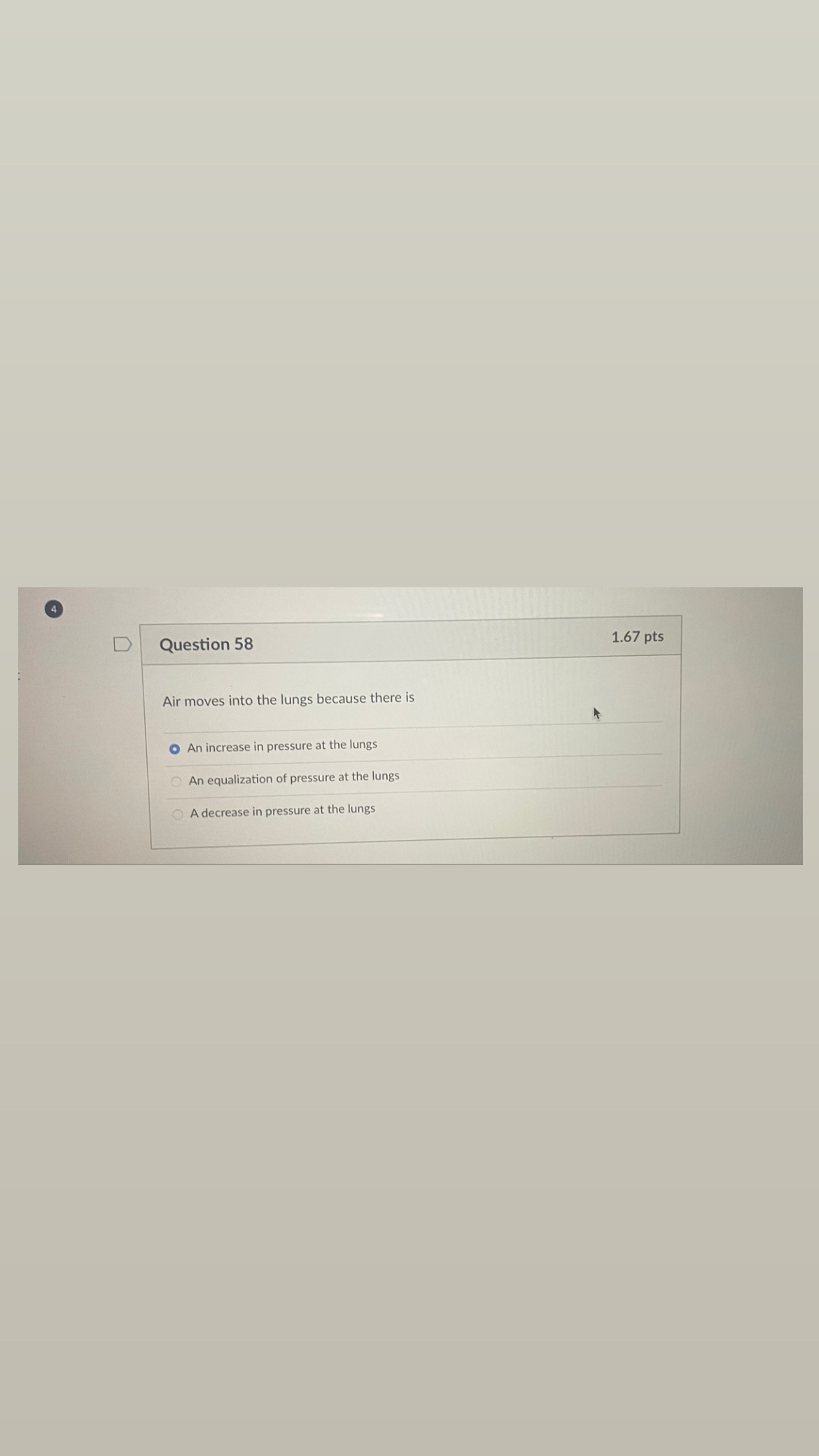Solved Question 58 Air moves into the lungs because there is | Chegg.com