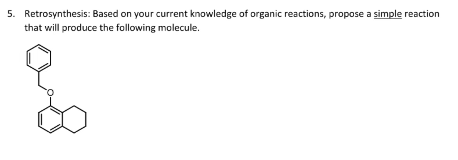 Solved 5. Retrosynthesis: Based on your current knowledge of | Chegg.com