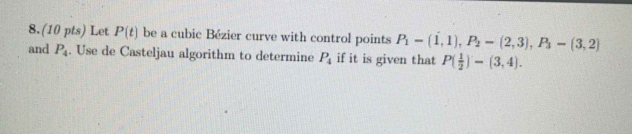 Solved 8.(10 pts) Let P[t) be a cubic Bézier curve with | Chegg.com