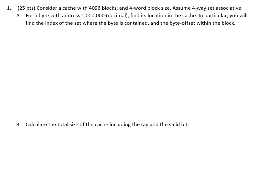 Solved 1. (25 pts) Consider a cache with 4096 blocks, and | Chegg.com