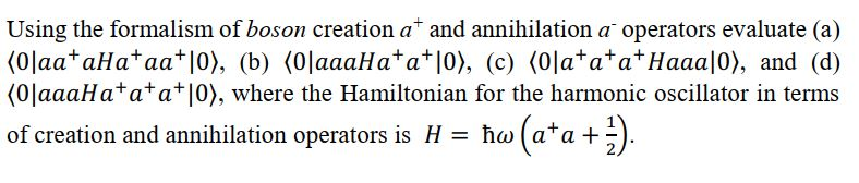 Using the formalism of boson creation a and | Chegg.com