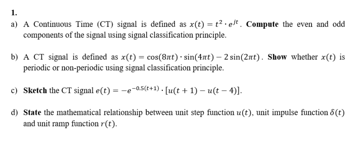 Solved 1. a) A Continuous Time (CT) signal is defined as | Chegg.com