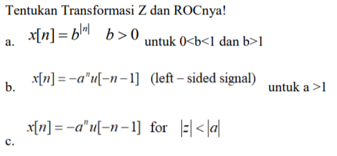 Tentukan Transformasi Z dan ROCnya! x[n]=b)" b>0 | Chegg.com