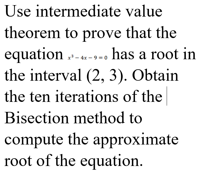 Solved x3 - 4x - 9 = 0 Use intermediate value theorem to | Chegg.com