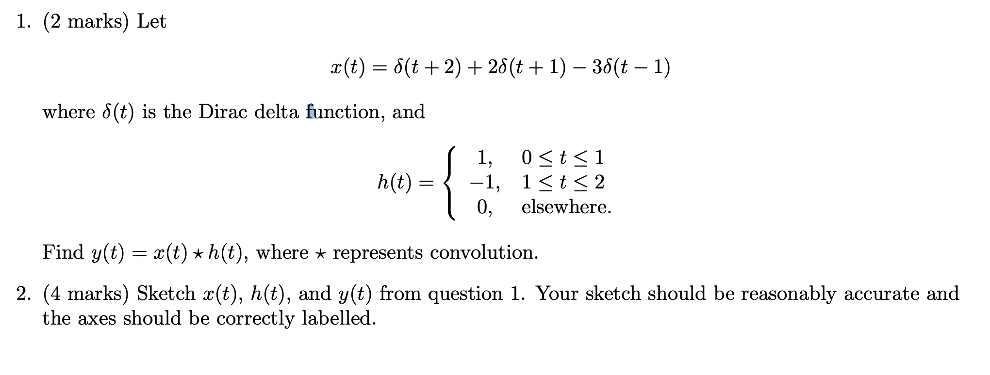 1. (2 marks) Let x(t)=δ(t+2)+2δ(t+1)−3δ(t−1) where | Chegg.com