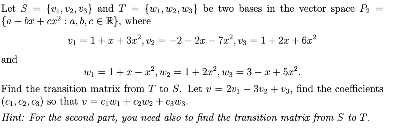 Solved Let S={v1,v2,v3} and T={w1,w2,w3} be two bases in the | Chegg.com