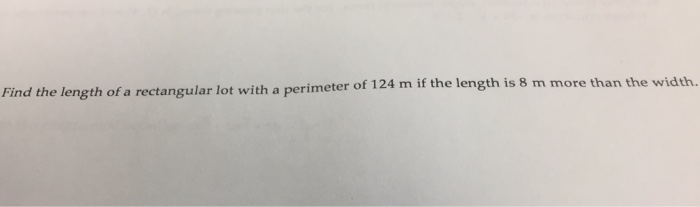 Solved the length is 8 m more than the width. Find the | Chegg.com