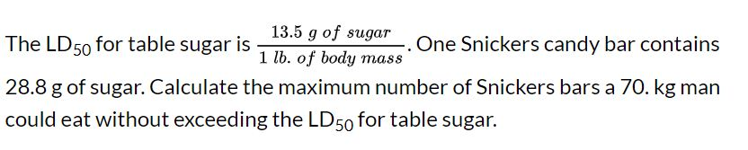 Solved 13.5 g of sugar The LD50 for table sugar is .One | Chegg.com