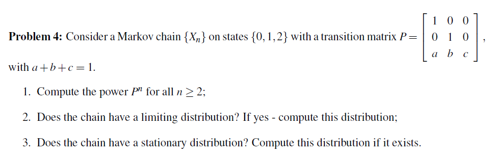 Solved 1 0 0 0 1 0 Problem 4: Consider a Markov chain {Xn} | Chegg.com
