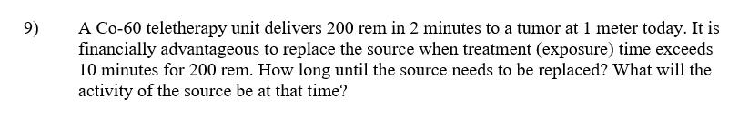 Solved 9) A Co-60 teletherapy unit delivers 200 rem in 2 | Chegg.com