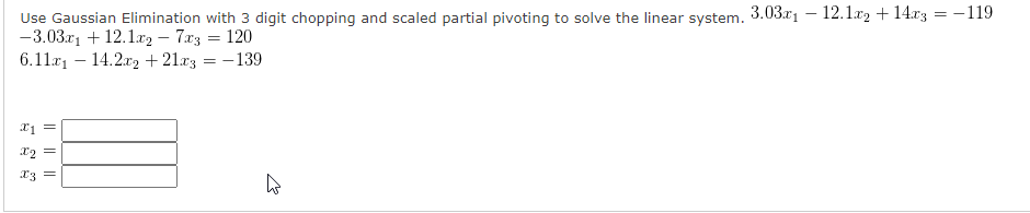 Solved Use Gaussian Elimination with 3 digit chopping and | Chegg.com