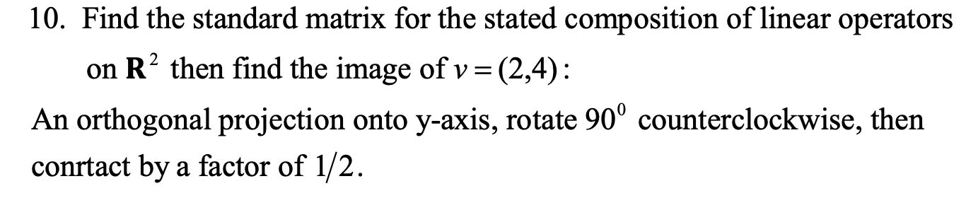Solved 10. Find the standard matrix for the stated | Chegg.com
