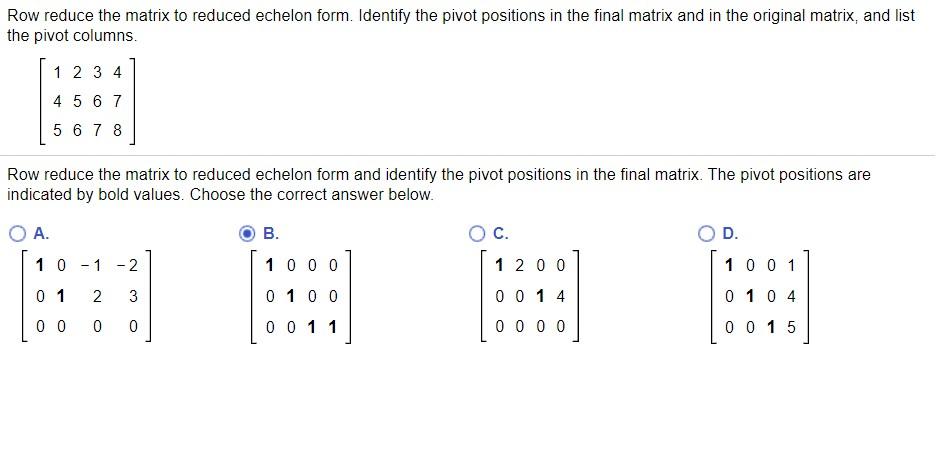 Solved Row reduce the matrix to reduced echelon form. | Chegg.com