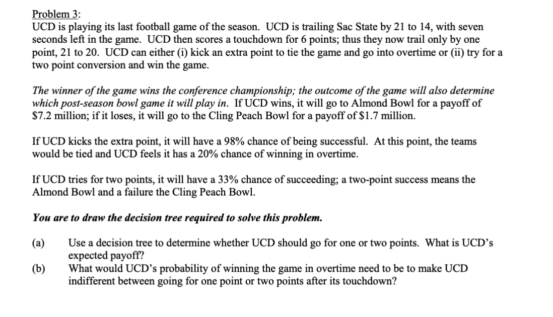 Solved Problem 3: UCD is playing its last football game of | Chegg.com