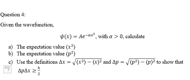 Solved Given the wavefunction, ψ(x)=Ae−αx2, with α>0, | Chegg.com