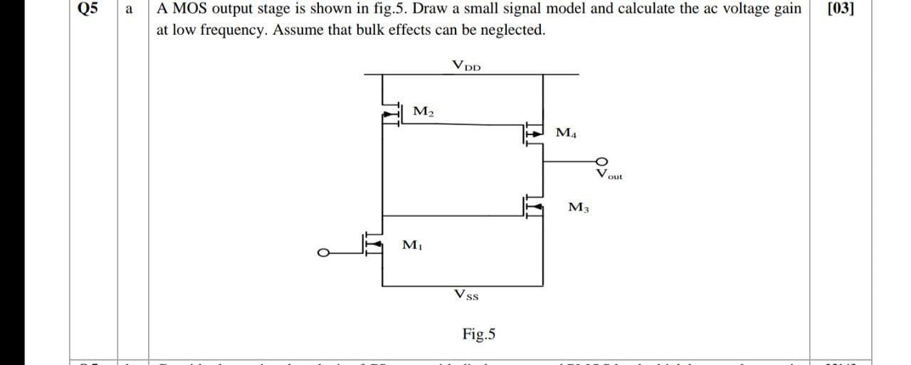 Solved Q5 a [03] A MOS output stage is shown in fig.5. Draw | Chegg.com