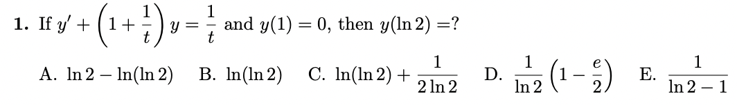 Solved 1. If y′+(1+t1)y=t1 and y(1)=0, then y(ln2)= ? A. | Chegg.com